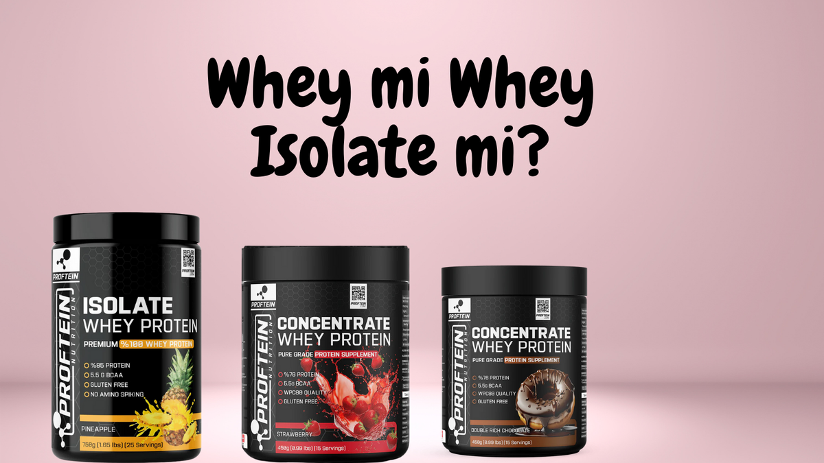 Whey mi İzole Whey mi? | Hangi Protein Tozu Daha İyi?